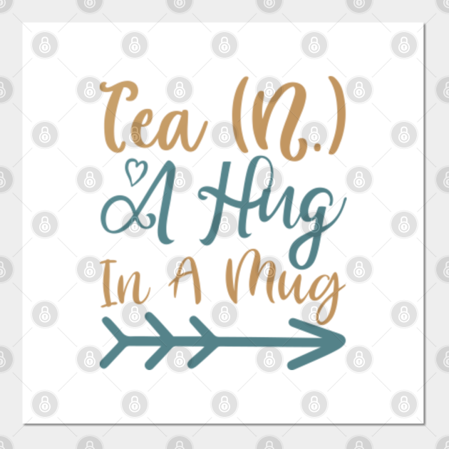 Tea N A Hug In A Mug Tea Lover Posters And Art Prints Teepublic